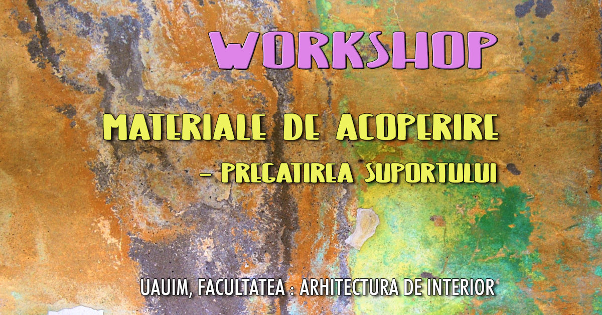 Workshop „Materiale de Acoperire - pregătirea suportului” - UAUIM